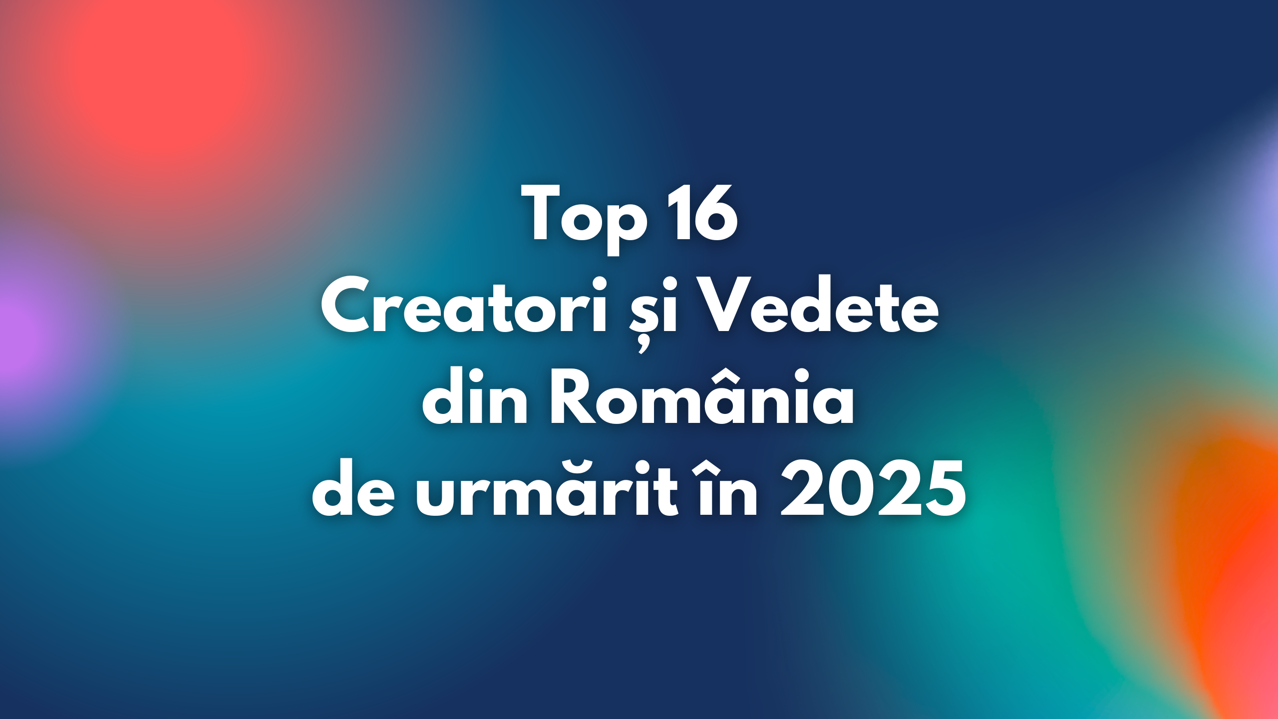 Top 16 Influencer Romania - Creatori și Vedete de urmărit în 2025 » MOCAPP